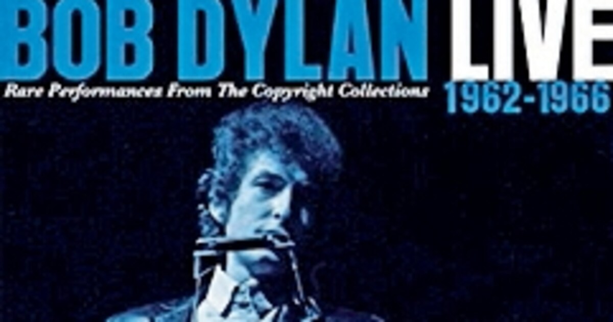 Bob Dylan - Live 1962-1966, Rare Performances from the Copyright ...