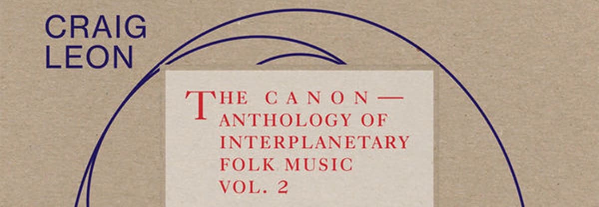 Craig Leon - Anthology of Interplanetary Folk Music Vol.2: The Canon ...