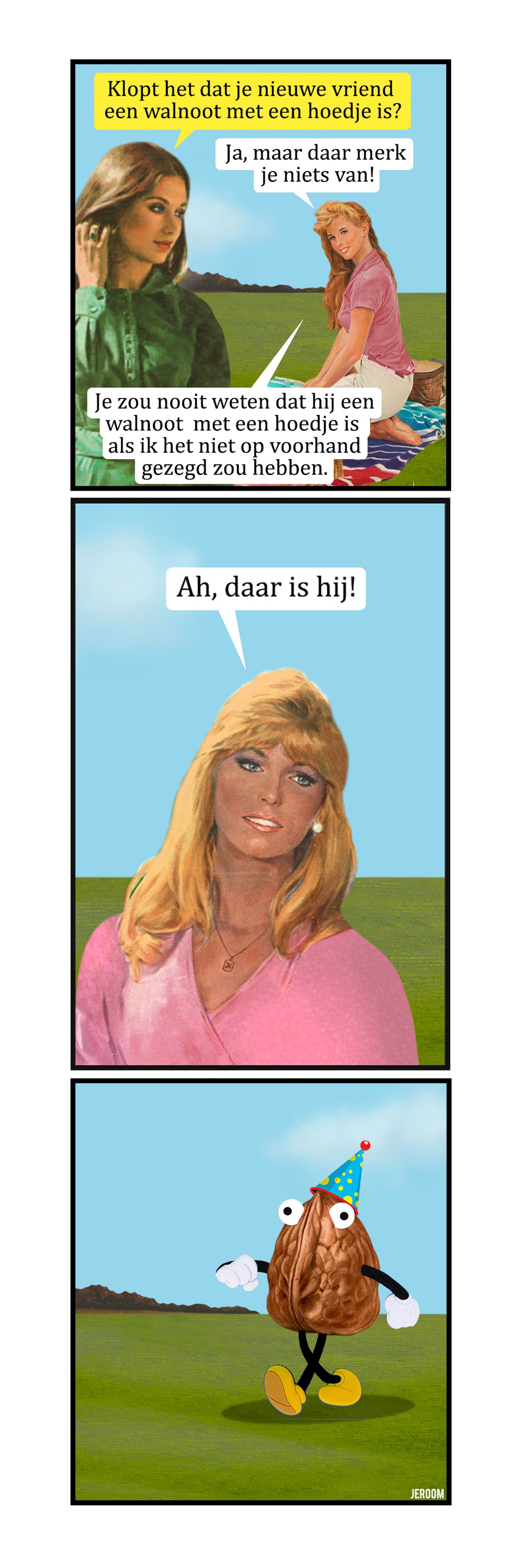 Een nieuwe Jeroom: ‘Klopt het dat je nieuwe vriend een walnoot met een ... Een nieuwe Jeroom: ‘Klopt het dat je nieuwe vriend een walnoot met een ...